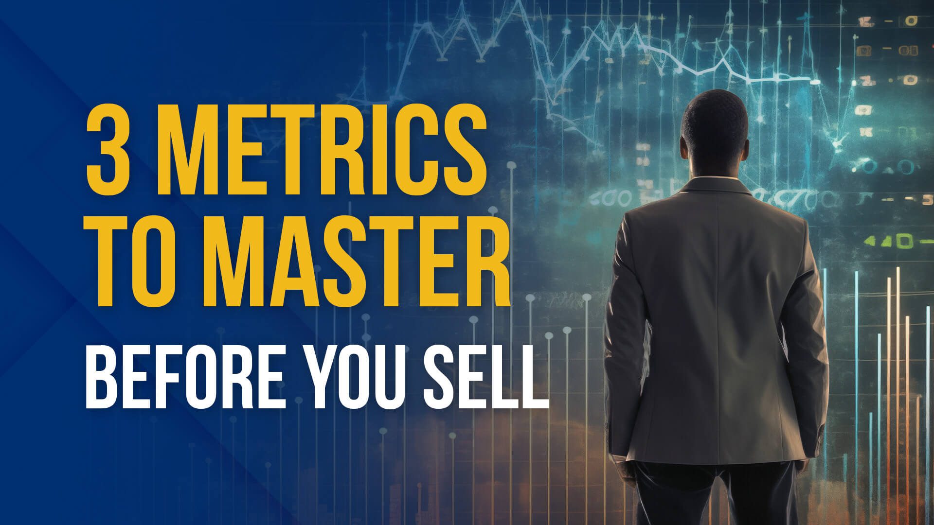 3 Metrics You Must Master If You Want to Sell Your Firm